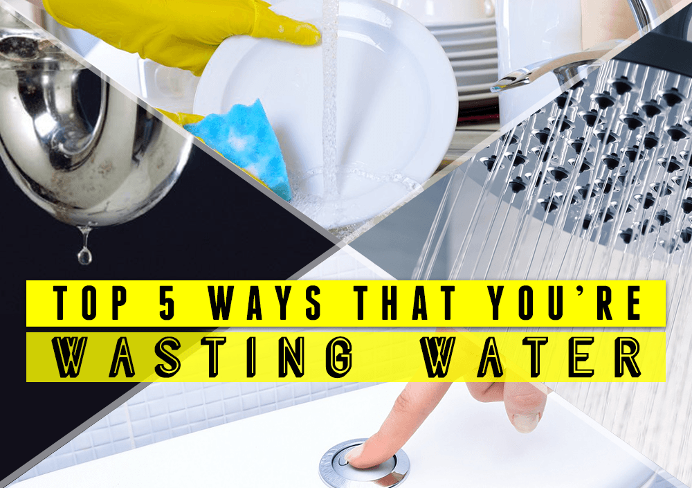 Top 5 Ways That You're Wasting Water Top 5 Ways That You're Wasting Water